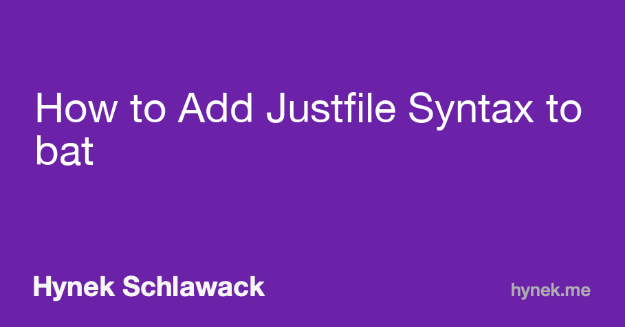 How to Add Justfile Syntax to bat