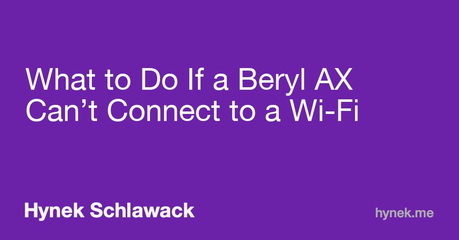 What to Do If a Beryl AX Can’t Connect to a Wi-Fi